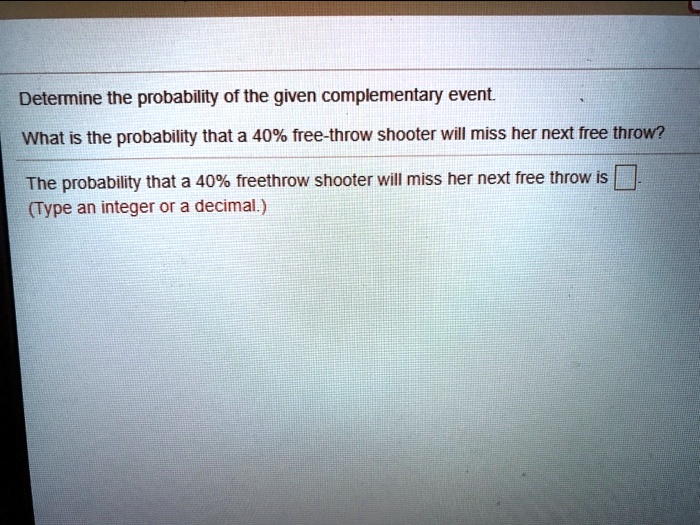 SOLVED: Determine the probability of the given complementary event. What is the probability that ...