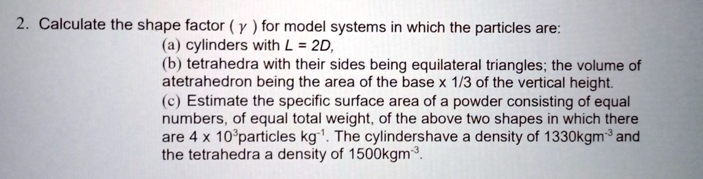 2. Calculate the shape factor (y) for model systems in which the ...