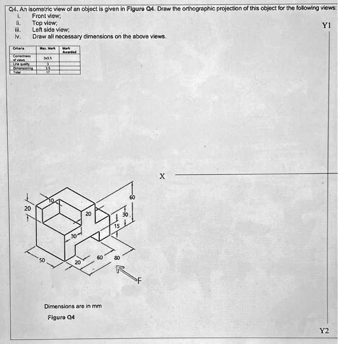Q4. An isometric view of an object is given in Figure Q4. Draw the orthographic projection of ...
