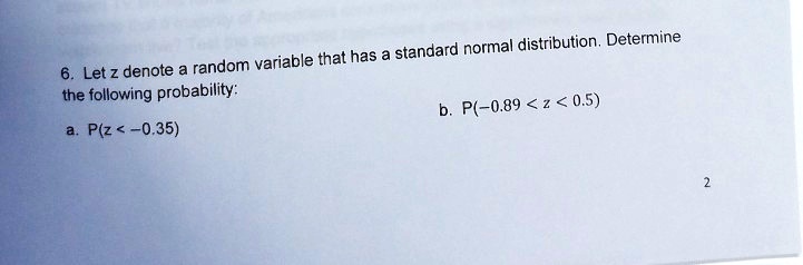 SOLVED: standard normal distribution: Determine variable that has Let z denote a random the ...