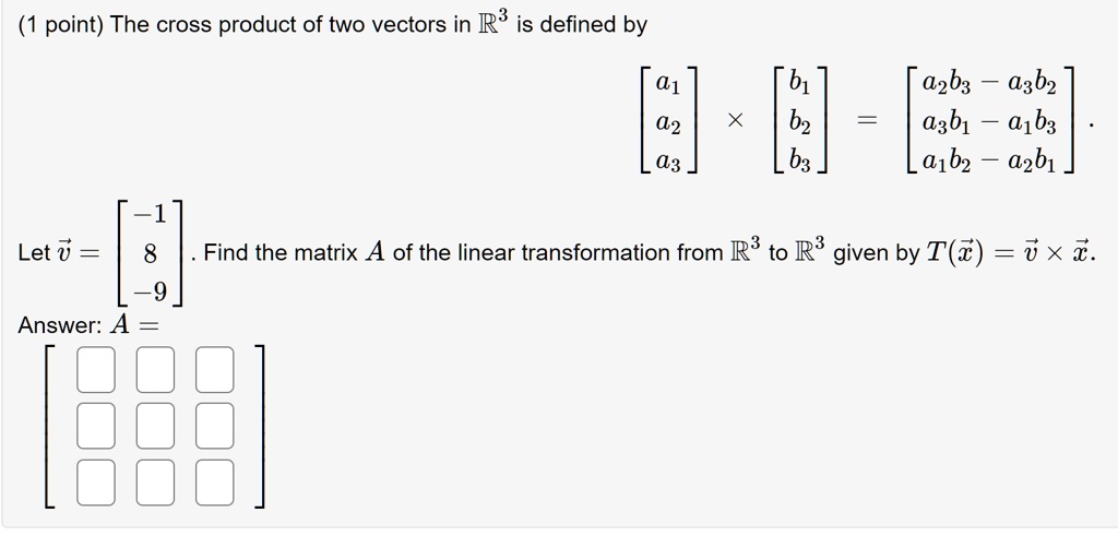 SOLVED: The cross product of two vectors in R3 is defined by [ b1 b2 b3 ...