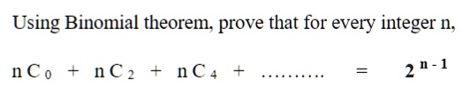 SOLVED: Using Binomial theorem; prove that for every integer n; n - 1 n C 0 n C 2 n C 4