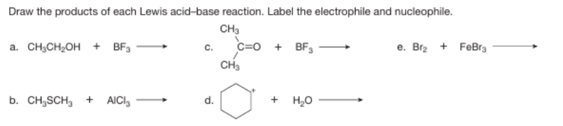 SOLVED: Draw the products of each Lewis acid-base reaction. Label the ...