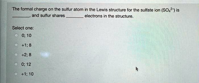 SOLVED: The formal charge on the sulfur atom in the Lewis structure for ...