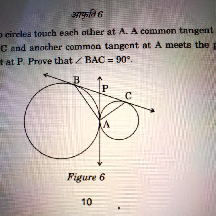 SOLVED: In Figure 6, two circles touch each other at A. A common tangent touches them at B and C ...