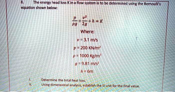 8 the energy head loss k in a flow system is to be determined using the ...