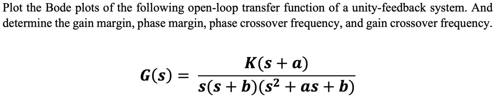 Solved In The Transfer Function K20 A5 And B4 Plot The Bode Plots Of The Following Open