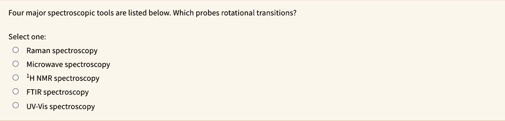 SOLVED: Four major spectroscopic tools are listed below. Which probes ...