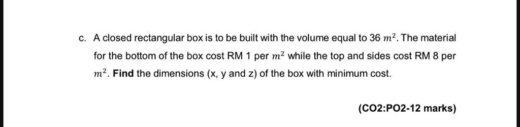 Solved A Closed Rectangular Box Is To Be Built With The Volume Equal To 36 MÂ³ The Material