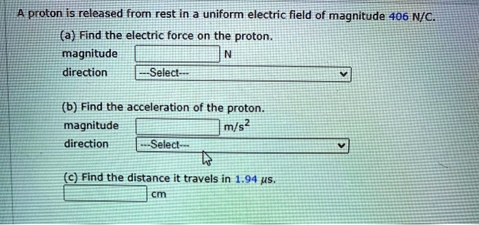 SOLVED: A proton is released from rest in a uniform electric field of magnitude 406 NJC. (a Find ...