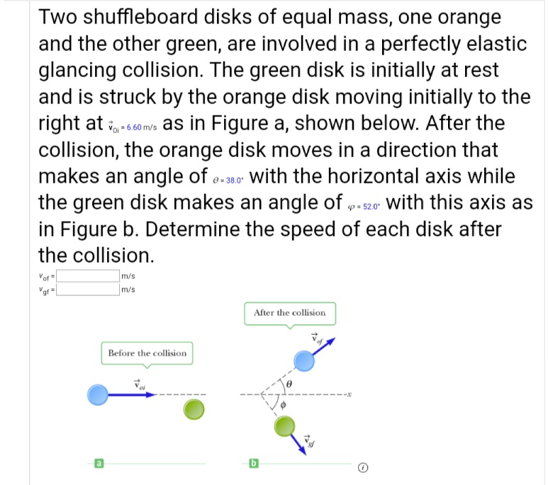 SOLVED: Two shuffleboard disks of equal mass, one orange and the other green, are involved in a ...