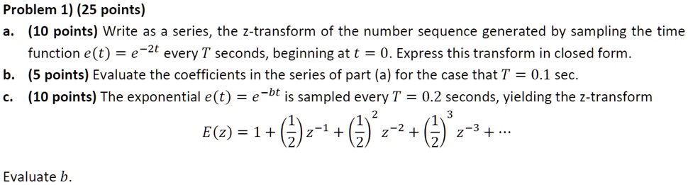 SOLVED: Problem 1) (25 points) (10 points) Write as a series, the Z-transform of the number ...