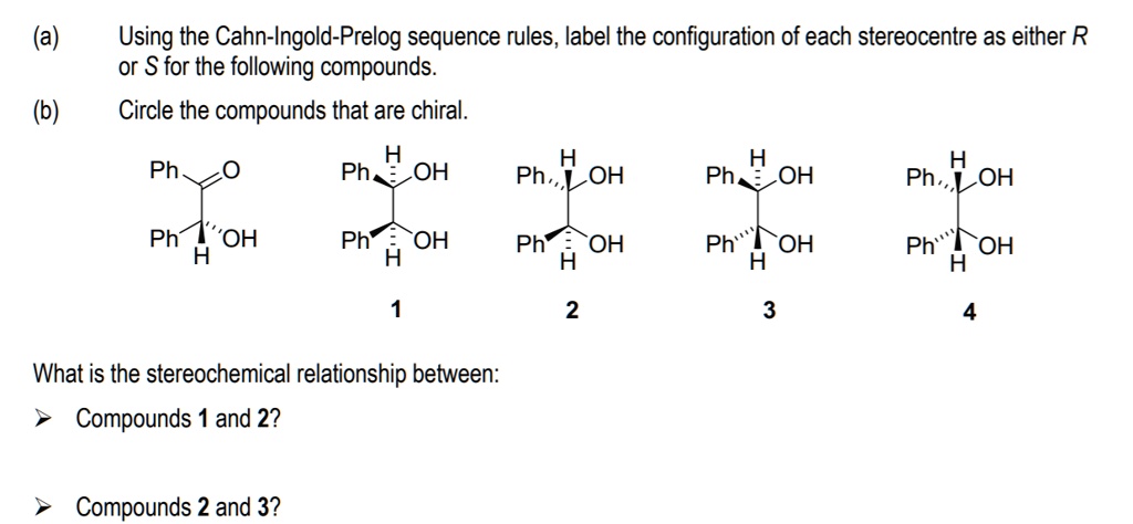SOLVED: (a) Using the Cahn-Ingold-Prelog sequence rules, label the configuration of each ...