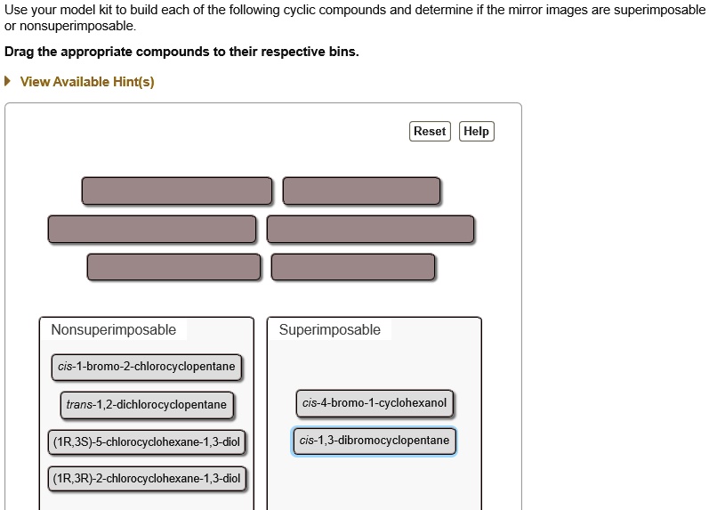 SOLVED: Use your model kit to build each of the following cyclic compounds and determine if the ...