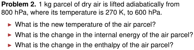 SOLVED: Problem 2. 1 kg parcel of dry air is lifted adiabatically from 800 hPa, where its ...