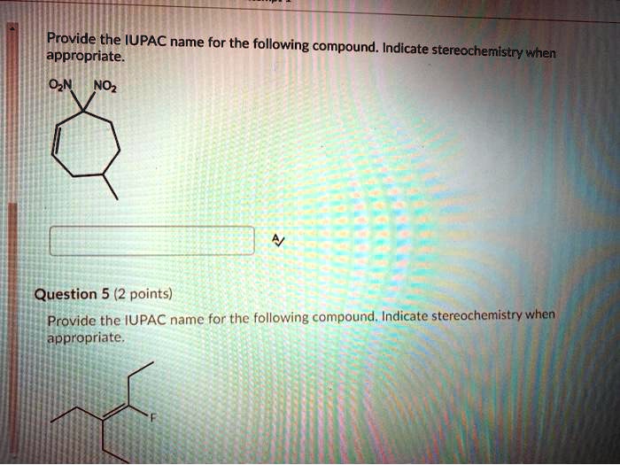 SOLVED: Provide the IUPAC name for the following compound. Indicate appropriate stereochemistry ...