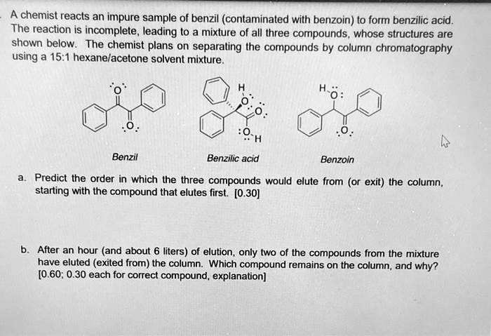 SOLVED: A chemist reacts an impure sample of benzil (contaminated with ...