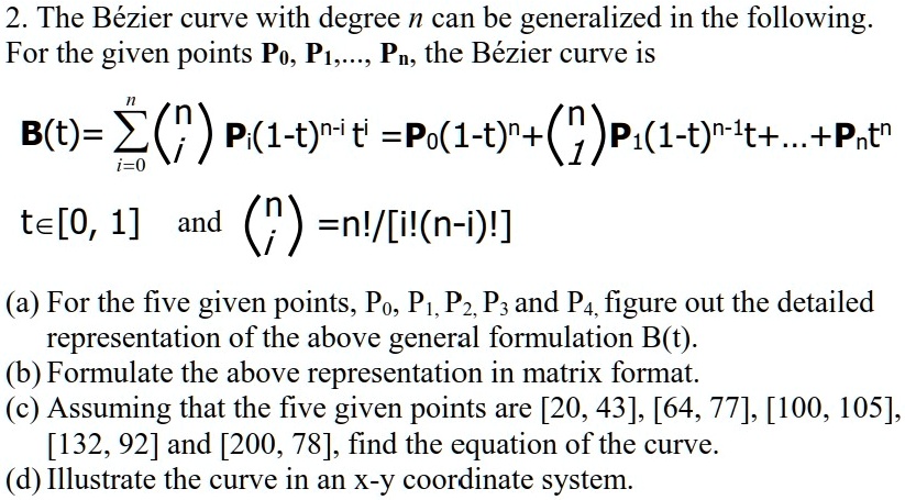SOLVED: The Bezier curve with degree n can be generalized as follows: For the given points P0 ...