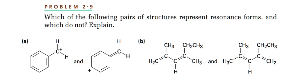 SOLVED: P R 0 BL E M 2 - 9 Which of the following pairs of structures represent resonance forms ...