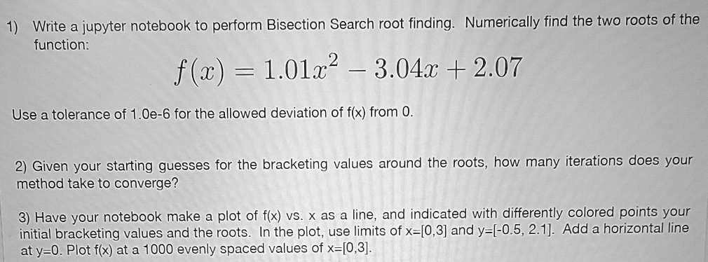 Solved Write A Jupyter Notebook To Perform Bisection Search Root Finding Numerically Find The