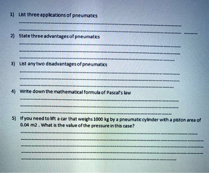 1) List three applications of pneumatics 2) State three advantages of ...