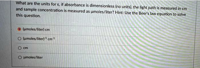 SOLVED: What are the units for if absorbance is dimensionless (no units ...