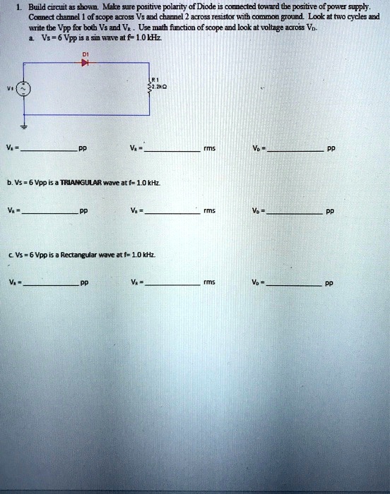 1. Build circuit as shown. Make sure positive polarity of Diode is ...
