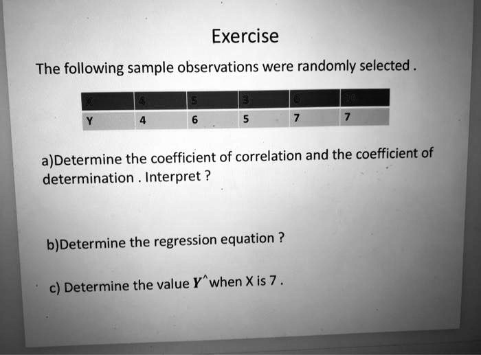 SOLVED: Exercise The following sample observations were randomly selected a)Determine the ...