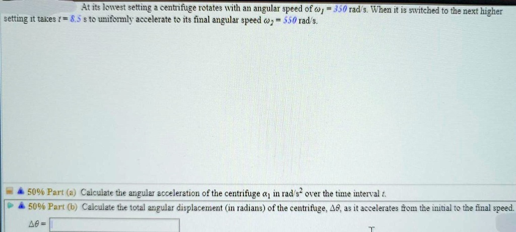 SOLVED:4tits kowest setting centrifuge rotates With an angular speed of ...