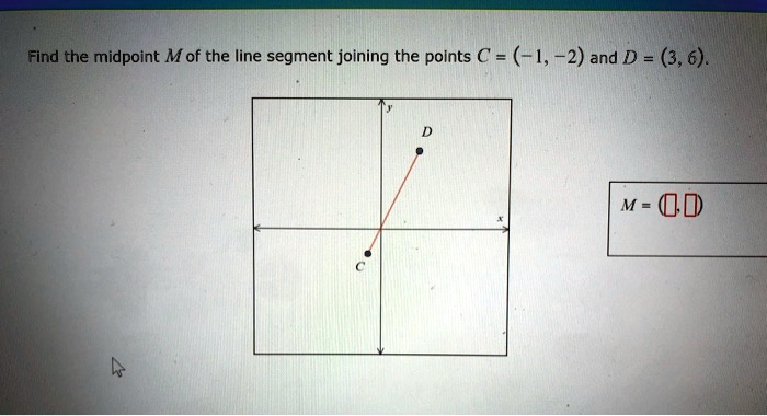 SOLVED:Find the midpoint M of the line segment joining the points ...