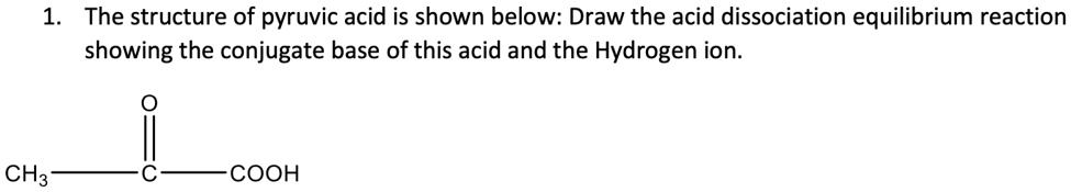 SOLVED:The structure of pyruvic acid is shown below: Draw the acid ...