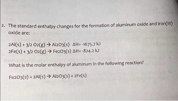 SOLVED: The standard enthalpy changes for the formation of aluminum ...