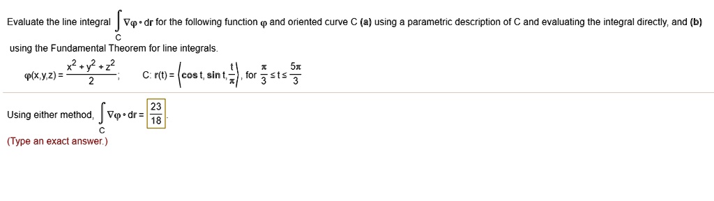 SOLVED: Evaluate the line integral Vq * dr for the following function and oriented curve C (a ...