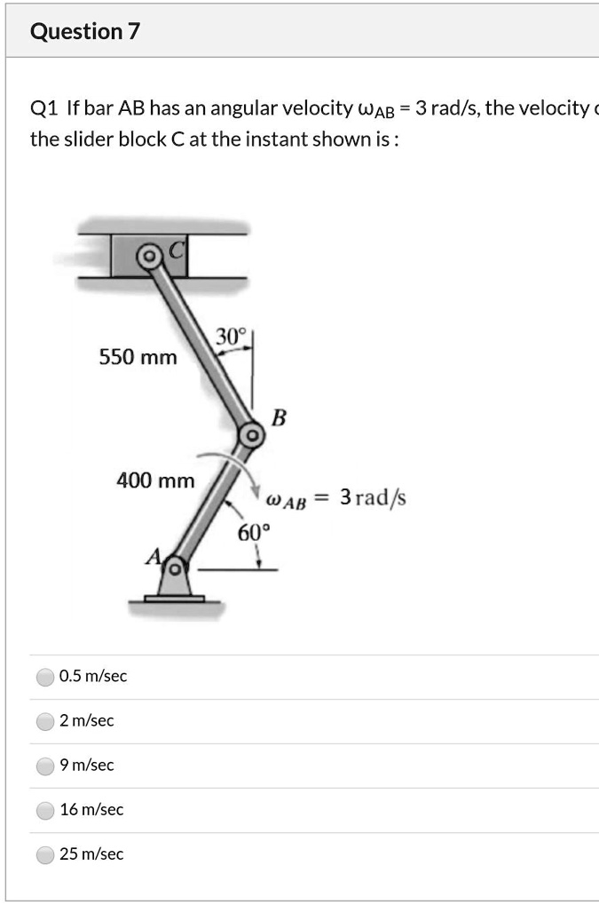SOLVED: I am in an exam. Question 7 Q1: If bar AB has an angular velocity wAB = 3 rad/s, the ...
