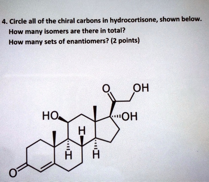 4. Circle all of the chiral carbons in hydrocortisone, shown below. How ...