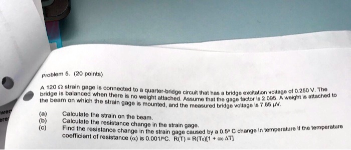 SOLVED: Problem 5. (20 points (a) (b) (c) Calculate the strain on the ... SOLVED: Problem 5. (20 points (a) (b) (c) Calculate the strain on the ...