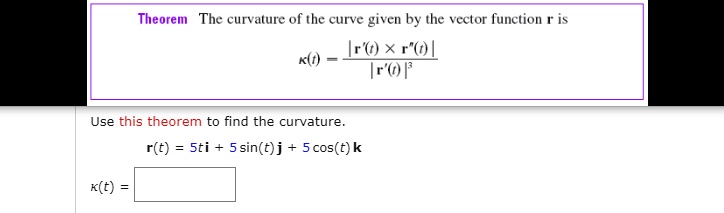 SOLVED: Theorem The curvature of the curve given by the vector function Jr"6) X r"6)| Klt) Trot ...