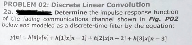 PROBLEM 02: Discrete Linear Convolution 2a. Determine the impulse ...