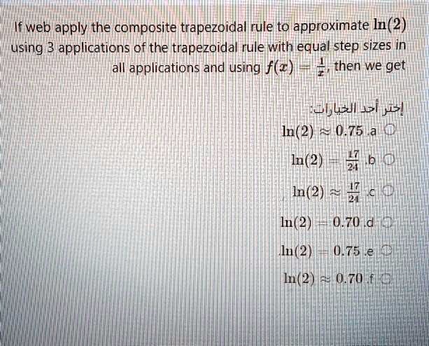SOLVED: If we apply the composite trapezoidal rule to approximate ln(2) using 3 applications of ...