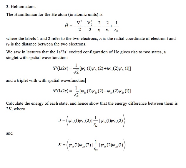 3. Helium atom. The Hamiltonian for the He atom (in atomic units) is Ĥ ...