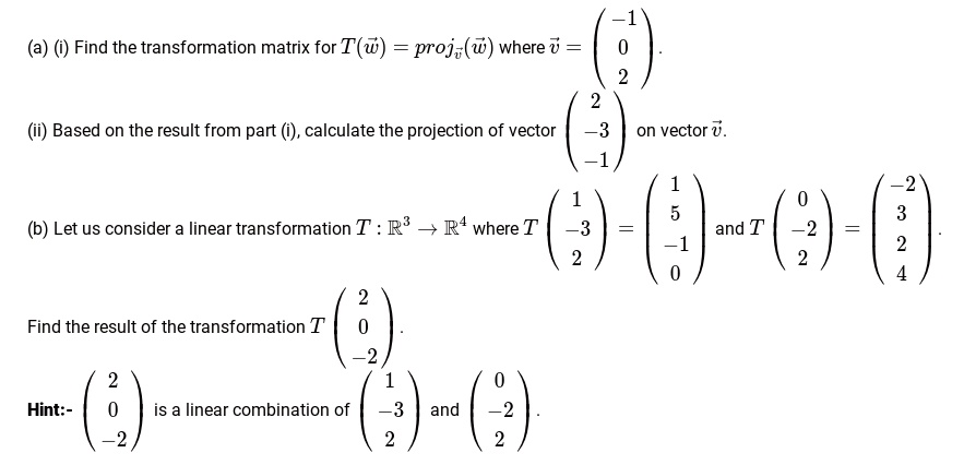 SOLVED: Texts: (a) (i) Find the transformation matrix for T(w) = proj(w) where w = 0 2 (ii ...