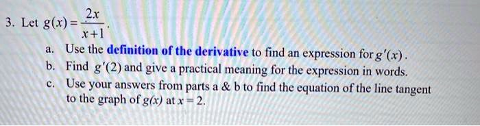 2x let gr x use the definition of the derivative to find an expression ...