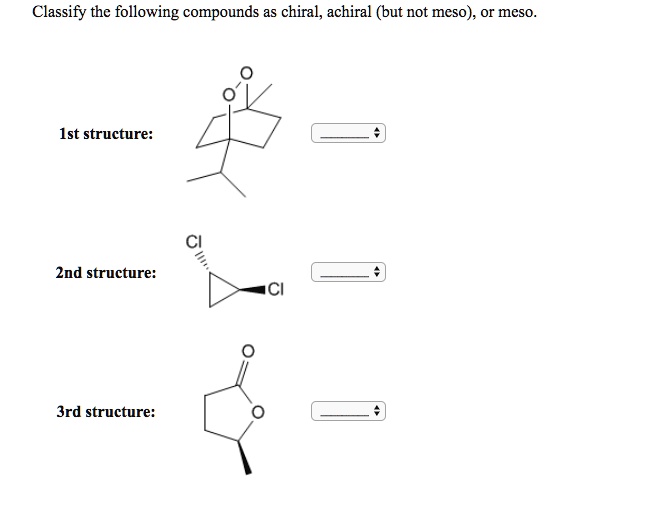 SOLVED: Classify the following compounds as chiral, achiral (but not ...