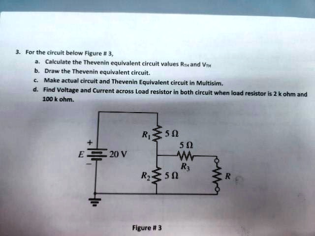 SOLVED: For the circuit below (Figure #3): a. Calculate the Thevenin equivalent circuit values R ...
