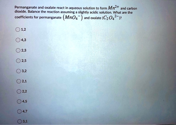 SOLVED: Permanganate and oxalate react in aqueous solution to form Mn2 ...