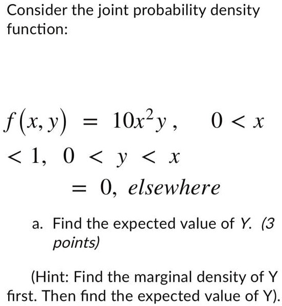 consider the joint probability density function flxy 1ox y 0 x 1 0 y x ...