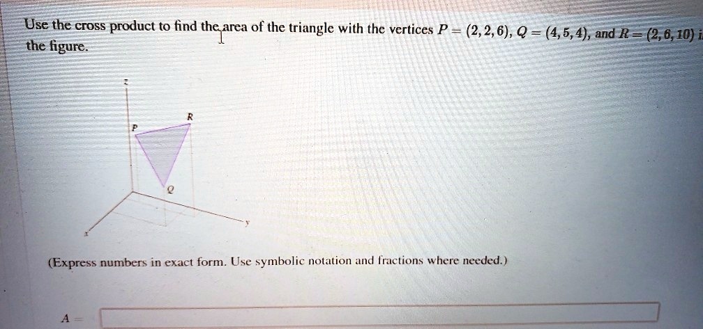 SOLVED: Use the cross 'product to find thearea of the triangle with the ...
