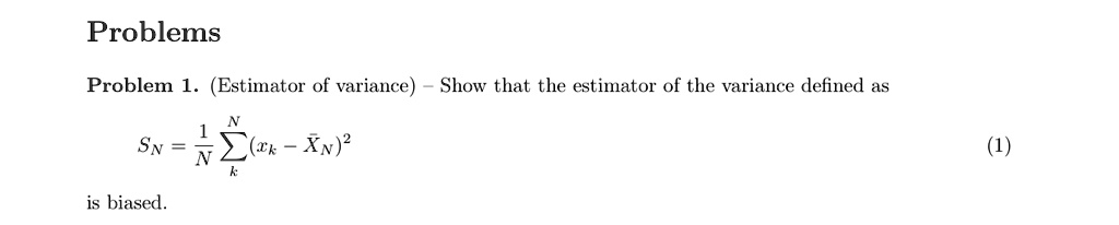 SOLVED: Problems Problem 1. (Estimator of variance) Show that the estimator of the variance ...