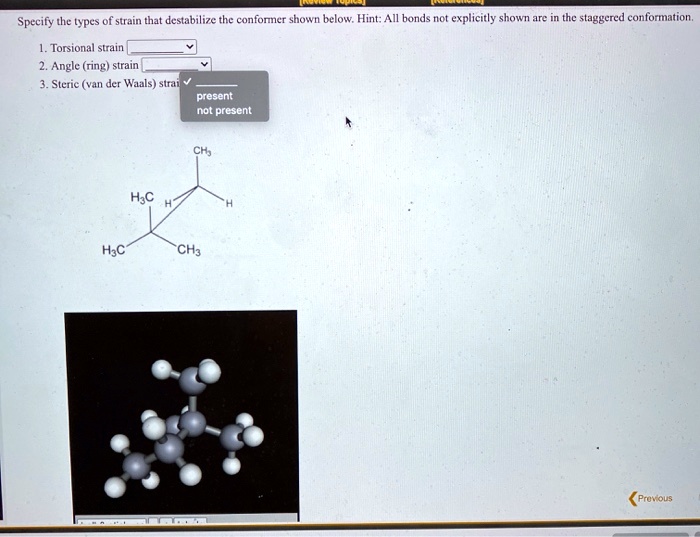 specify the types of strain that destabilize the conformer shown below ...