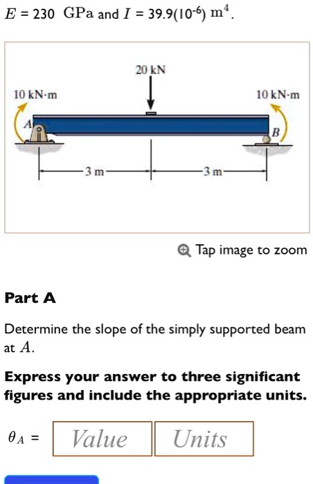 E = 230 GPa and I = 39.9(10^-6) m^4. Part A Determine the slope of the ...